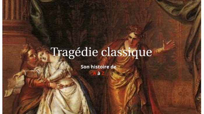 tragédie classique by TRISTAN TRISTAN on Prezi