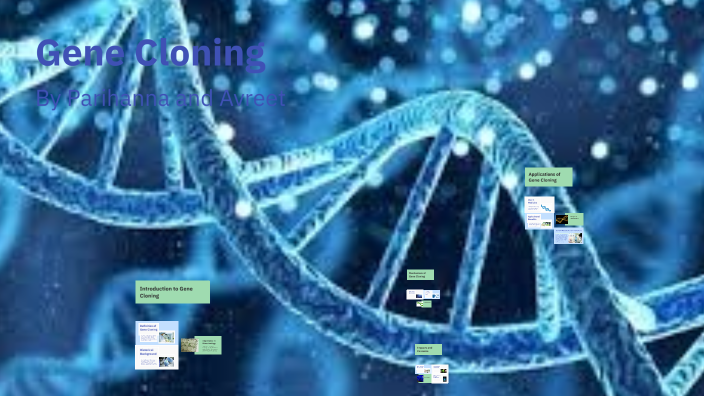 Gene Cloning Unveiled by Avreet Thind on Prezi