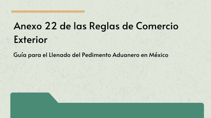 Anexo 22 de las Reglas de Comercio Exterior by Laura Jaime on Prezi