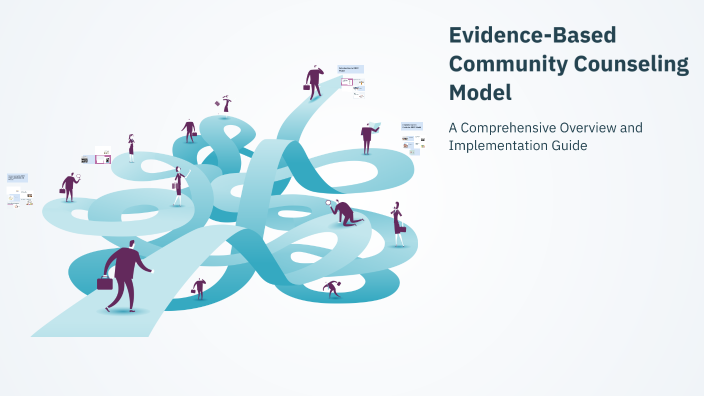 Evidence-Based Community Counseling Model by yaya Sukarya on Prezi