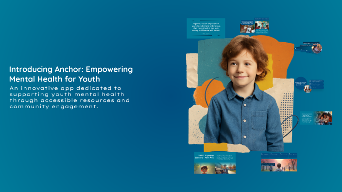 Introducing Anchor: Empowering Mental Health for Youth by on Prezi