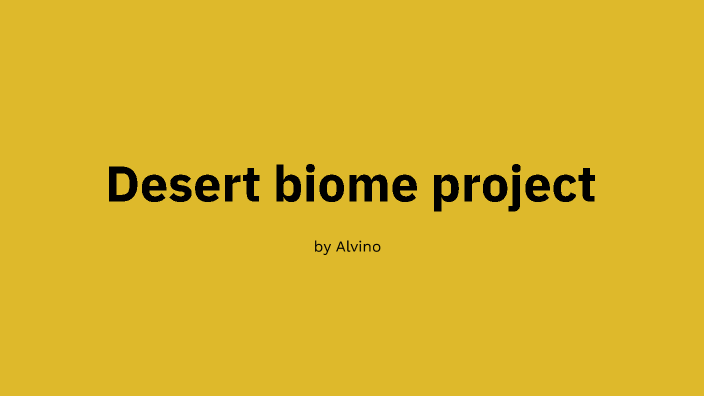 desert biome project by Alvino Sandoval on Prezi