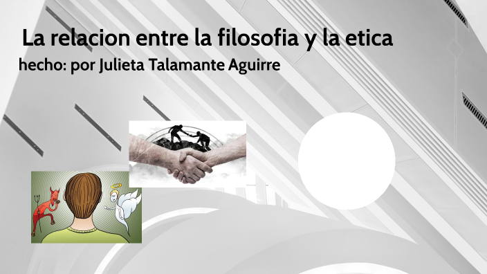 La relacion entre la filosofia y la etica by Julieta Talamante on Prezi La relacion entre la filosofia y la etica by Julieta Talamante on Prezi