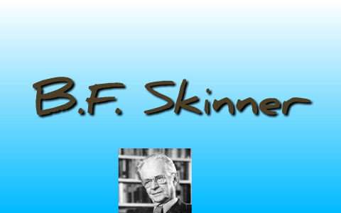 B.F. Skinner - Behavioral Shaping by Jennifer Iudici on Prezi