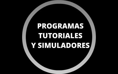 PROGRAMAS TUTORIALES Y SIMULADORES by Silvia Ruiz on Prezi