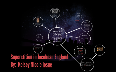 Superstition in the Jacobean England by Kelsey Iosue on Prezi