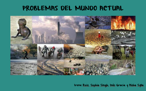 Problemas del mundo actual by on Prezi