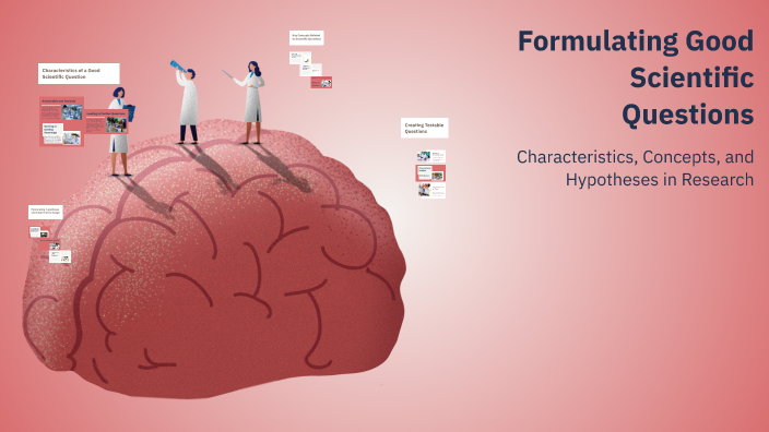 Formulating Good Scientific Questions by Zurish Brielle on Prezi
