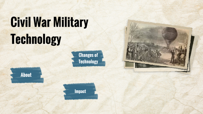 Civil War Military Technology by Zoie Hall on Prezi