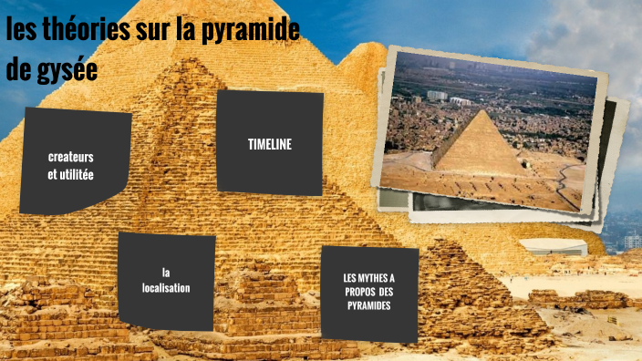 les théories sur les pyramides de gysée by Marvijn dbs on Prezi