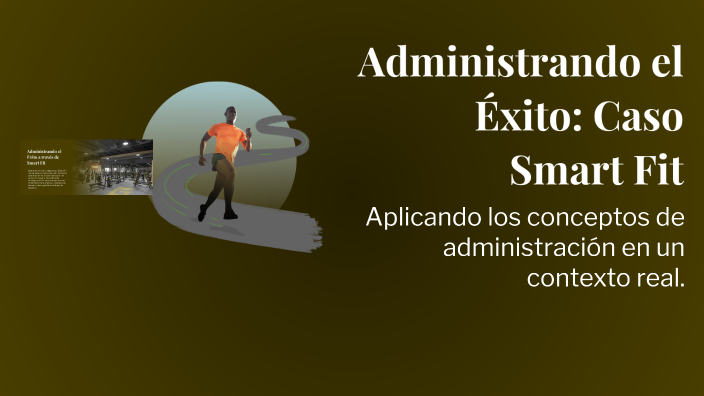 Administrando el Éxito: Caso Smart Fit by Brian Belen on Prezi
