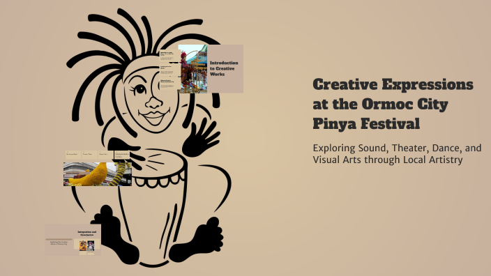Creative Expressions at the Ormoc City Pinya Festival by elvin manriquez on Prezi