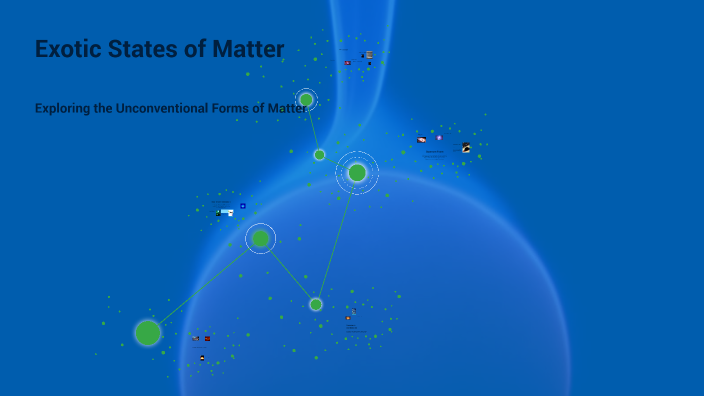 Exotic States of Matter by Vishesh Singh on Prezi