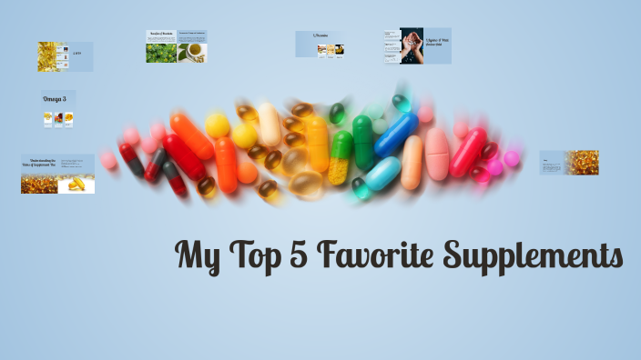 My Top 5 Favorite Supplements by on Prezi