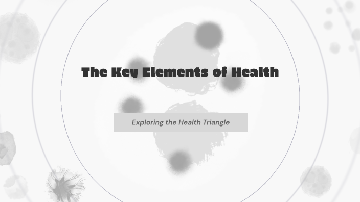The Key Elements of Health by Olivia Gillum on Prezi