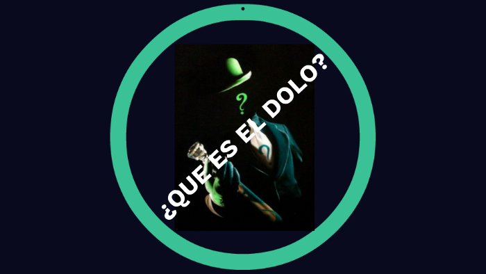 ¿QUE ES EL DOLO? by on Prezi