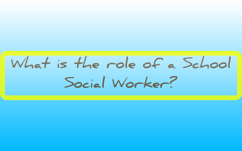 Assignment 1 - What is the role of a School Social Worker? by Arielle ...