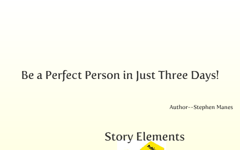 Be a Perfect Person in Just Three Days by Denise Edwards on Prezi