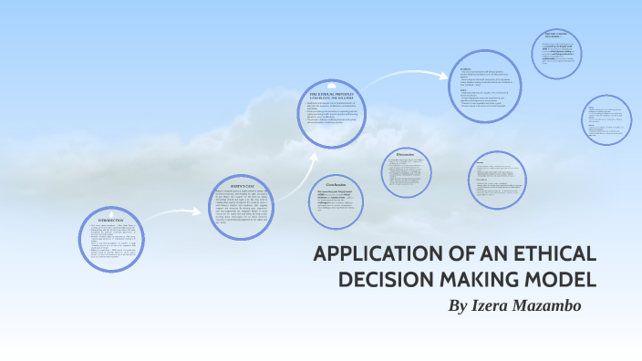 APPLICATION OF AN ETHICAL DECISION MAKING MODEL by Judith Mazambo on Prezi