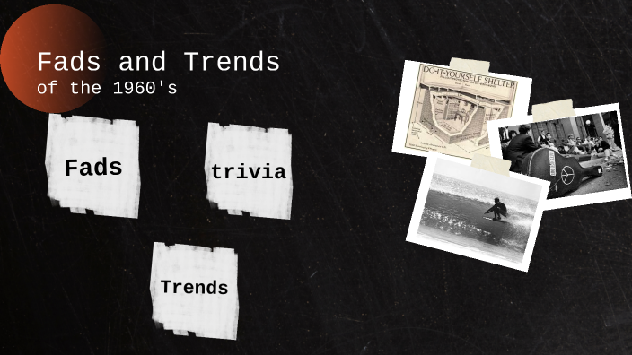 1960 fads and trends by Kevin Villavieja on Prezi