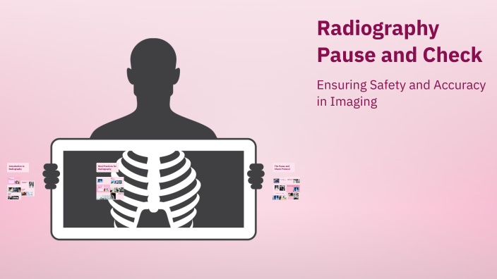 Radiography Pause and Check by Fatemeh Elahi on Prezi