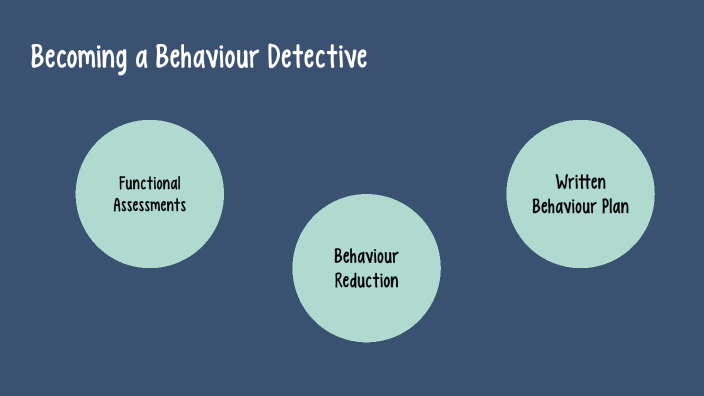 5. Becoming a Behaviour Detective by Nicole Reynolds on Prezi