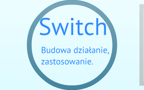 Switch - budowa, działanie, rodzaje by tele informatyk on Prezi