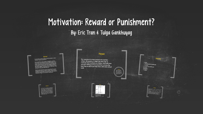 Motivation: Reward or Punishment? by Tulga Gankhuyag on Prezi
