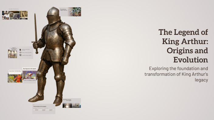 The Legend of King Arthur: Origins and Evolution by Zalán Kerli on Prezi