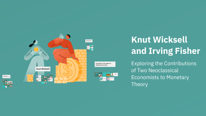 Knut Wicksell and Irving Fisher by Irina Cursunji on Prezi