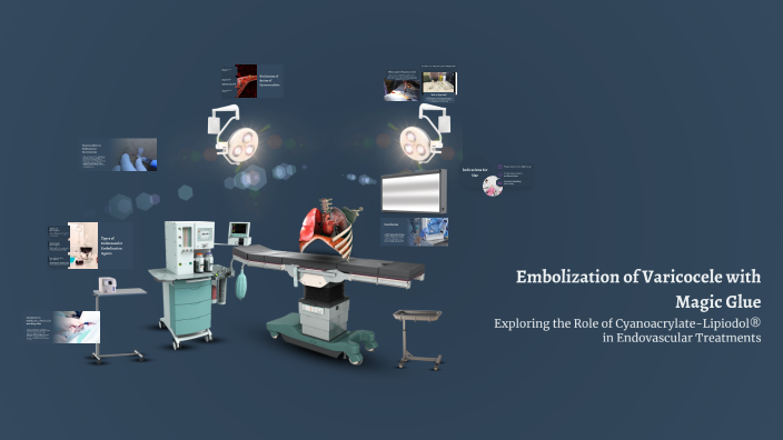Embolization of Varicocele with Magic Glue by Liudas Erencas on Prezi