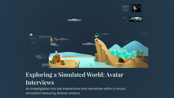 Exploring a Simulated World: Avatar Interviews by D L on Prezi