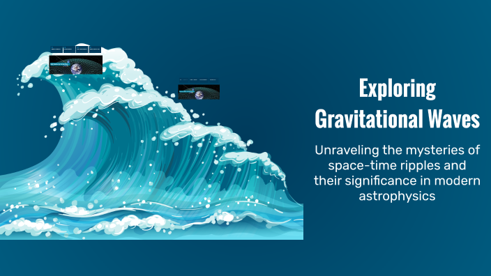 Exploring Gravitational Waves by atiqur Rahman on Prezi