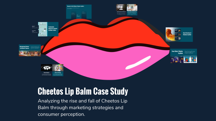 Cheetos Lip Balm Case Study by Brady Eagen on Prezi