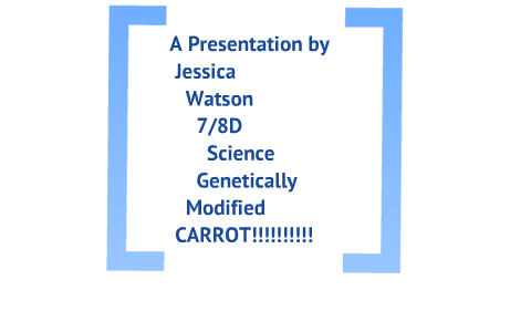 Genetically modified carrots by Jessica Watson on Prezi
