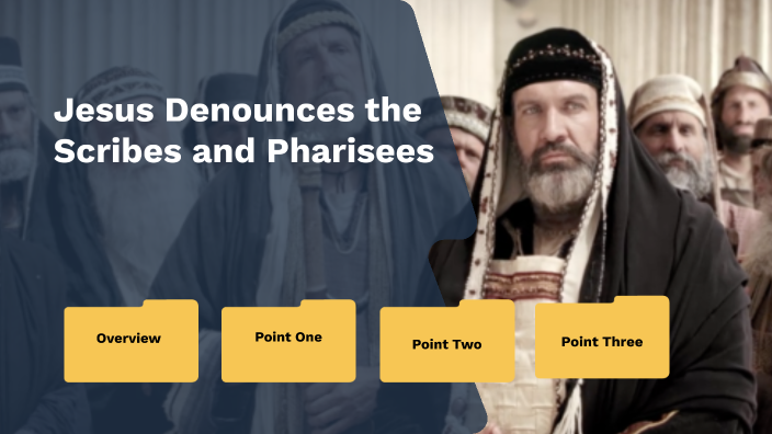 Jesus Denounces the Scribes and Pharisees by Babalola Muyiwa on Prezi