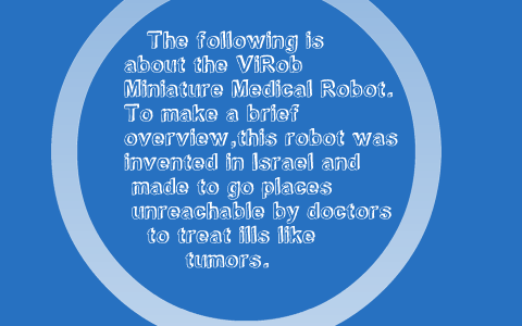 ViRob Miniature Medical Robot by Mike Cerase on Prezi