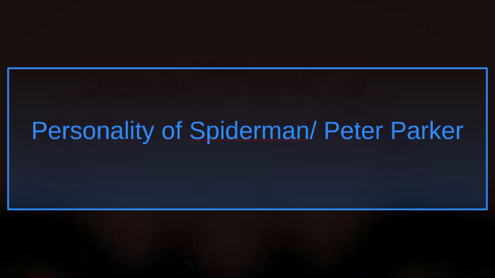 Personality of Spiderman/ Peter Parker by zoe armstrong on Prezi