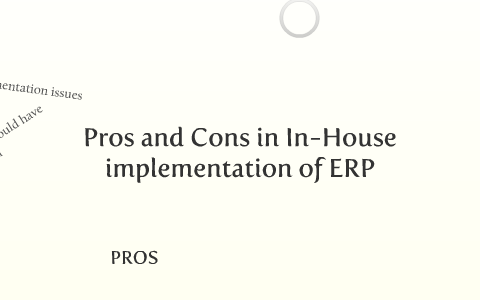 Pros and Cons in inhouse implementation of ERP by Ankita Gupta on Prezi