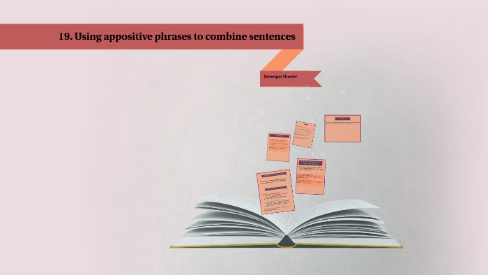 19. Using appositive phrases to combine sentences by Jernequa Hunter on ...