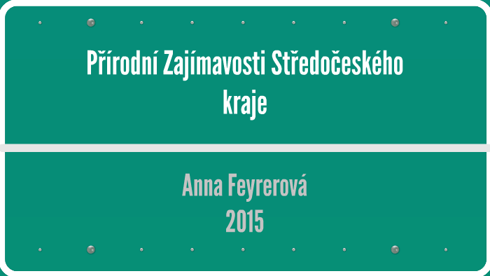Přírodní Zajímavosti Středočeského kraje by Anna Feyrer on Prezi
