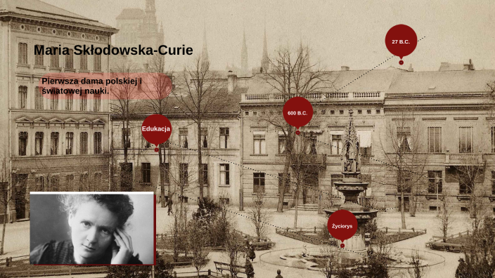 Maria curie-skłodowska by natalia marciniak on Prezi