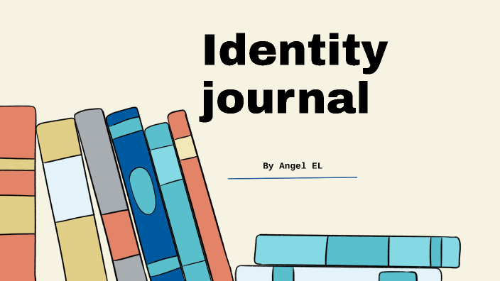 Identity Journal by angel el on Prezi