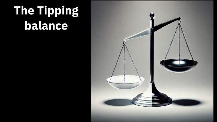 The Tipping balance by Emmett Paul on Prezi