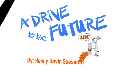 A Drive to the Future by Henry Soesanto on Prezi