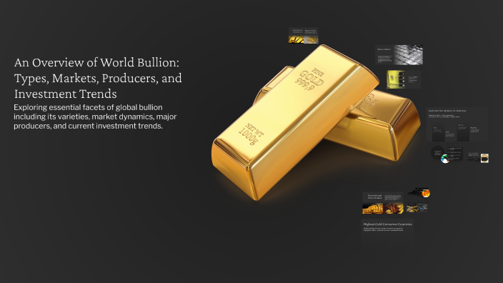 An Overview of World Bullion: Types, Markets, Producers, and Investment ...