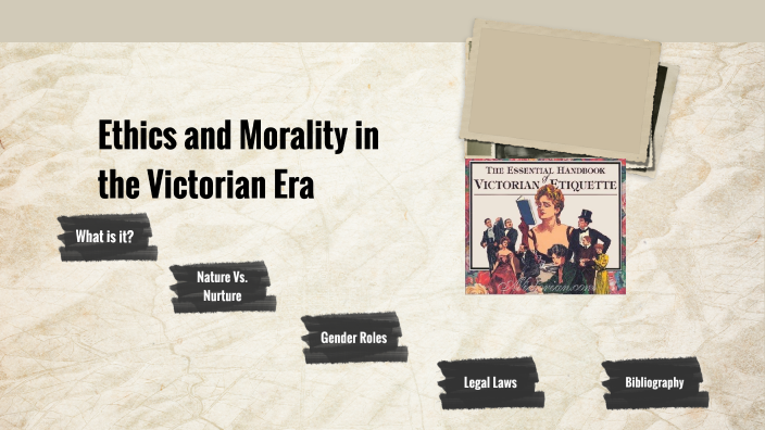 Ethics and Morality in Victorian Era by Abdallah Ebrahim on Prezi