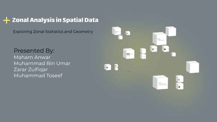 Exploring Zonal Analysis in Spatial Data by maham anwar on Prezi