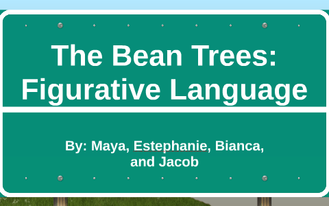 The Bean Trees: Figurative Language by Maya Metro on Prezi