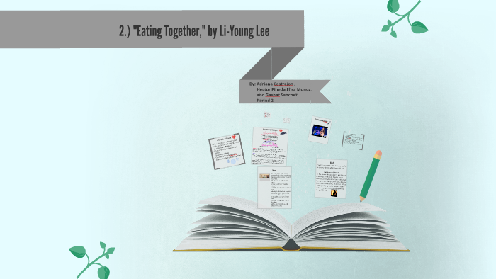 Analysis of Eating Together by Li-Young Lee by Adriana Castrejon on Prezi